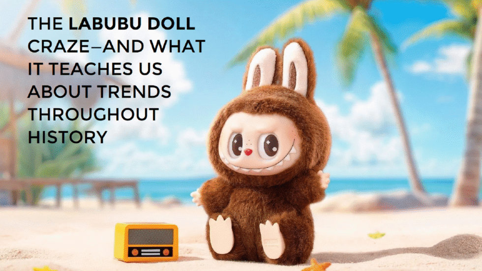 The Labubu Doll Craze—and What It Teaches Us About Trends through ...