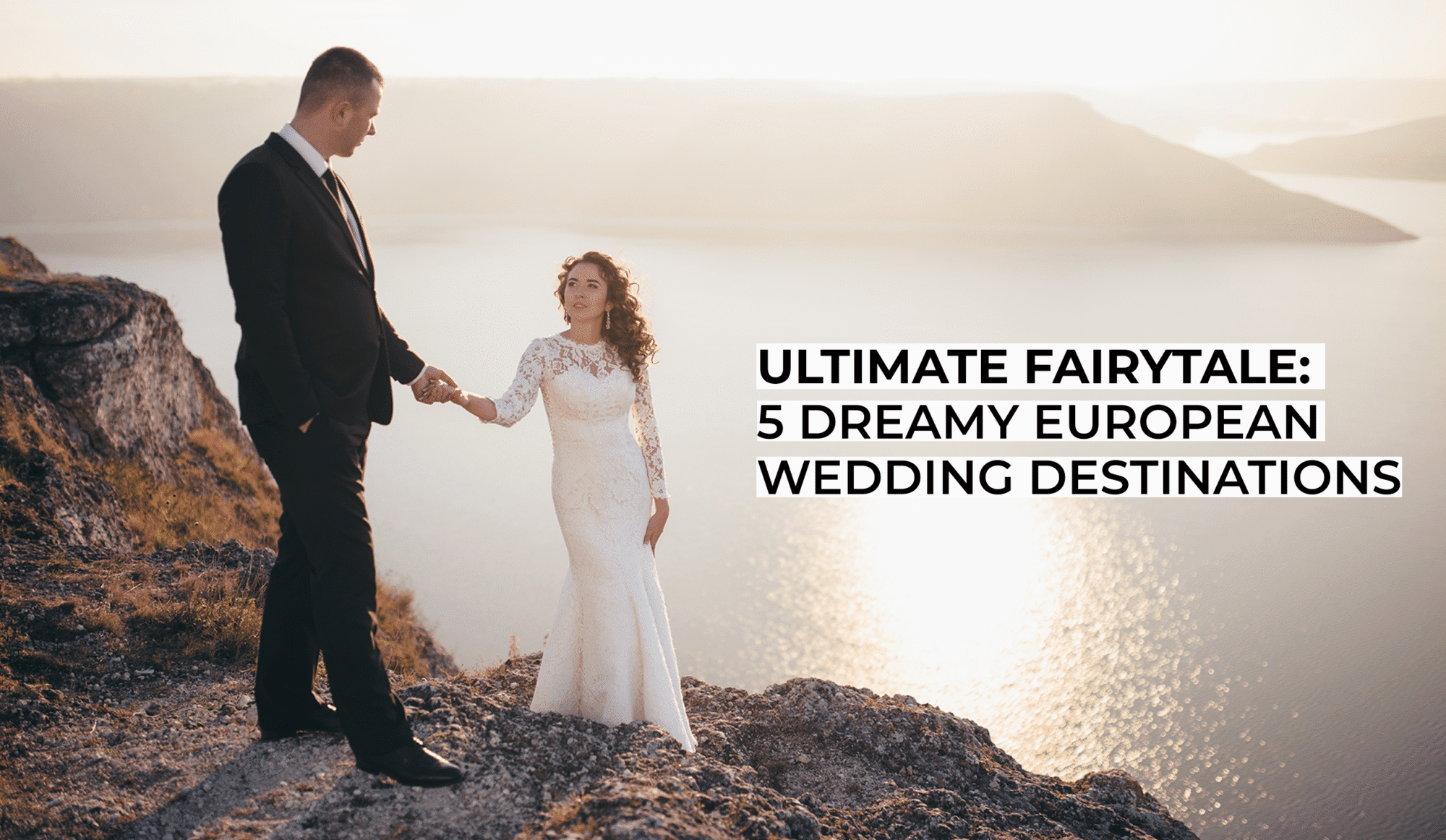 Ultimate Fairytale: 5 Dreamy European Wedding Destinations – BROOD ...